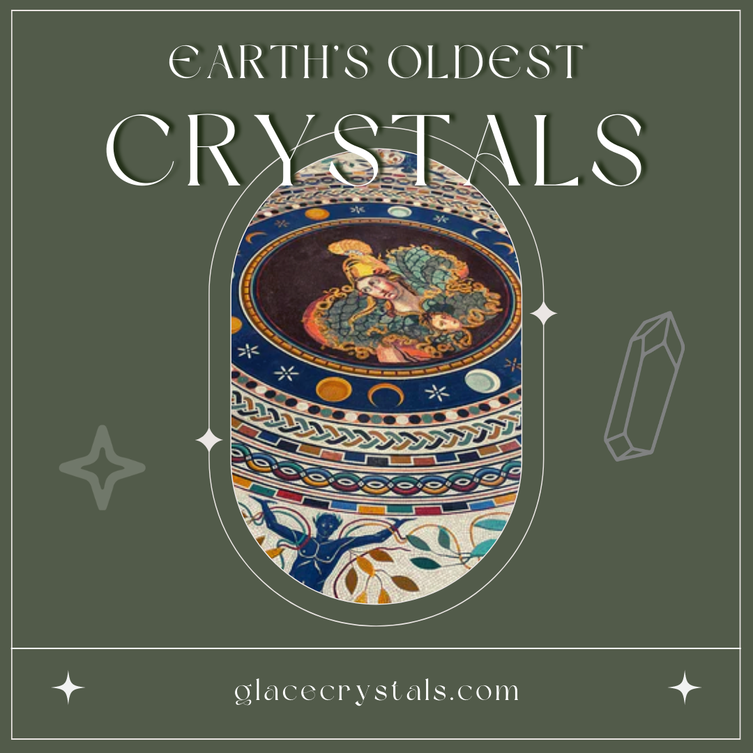 Earth's Oldest Crystals and Gemstones – Glace Crystals